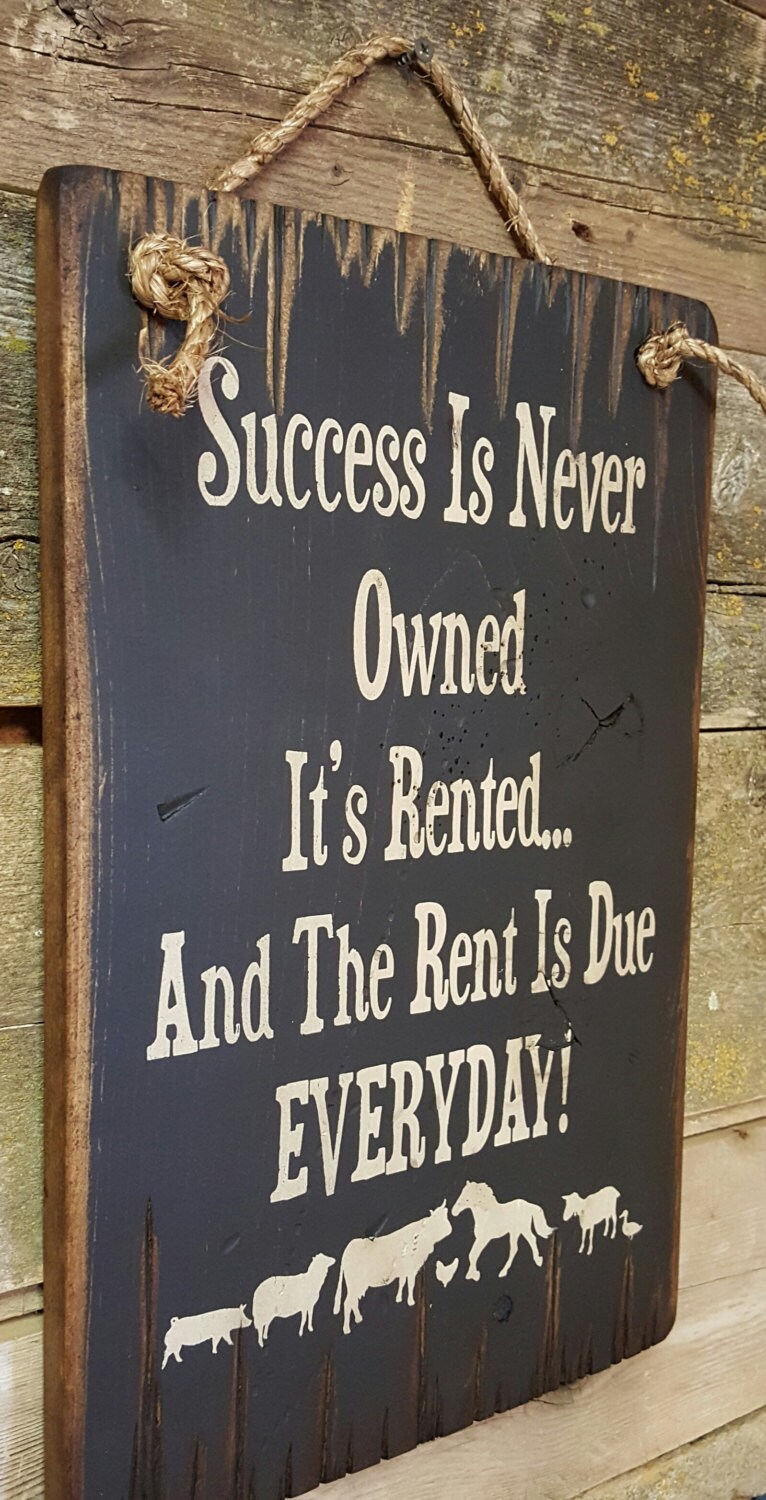 Success Is Never Owned It's Rented... And The Rent Is Due