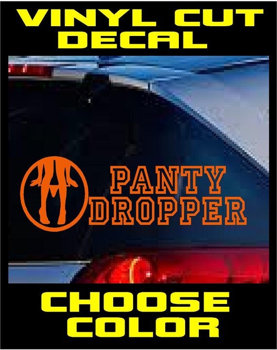 Panty Dropper Funny Bumper Sticker Car Truck Suv 4x4 Redneck