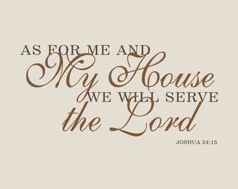 Joshua 24:15 As For Me and My House We Will Serve The Lord