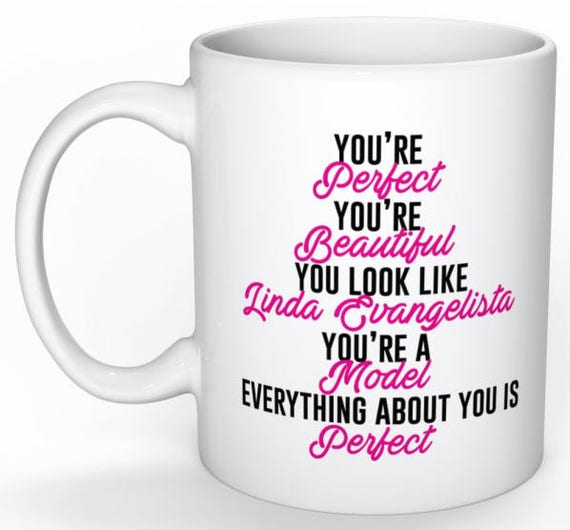 You're Perfect You're Beautiful You Look Like Linda