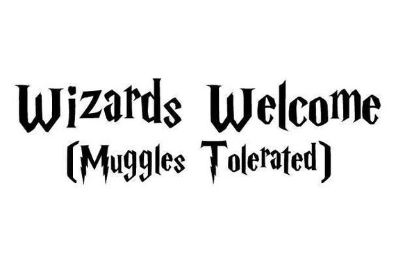 Muggles, Muggles Sign, No Muggles Sign, Wizards Welcome, Harry Potter ...