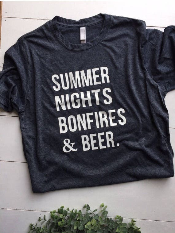 Graphic Tee Summer Nights & Bonfires Tee Shirt Beer Shirt