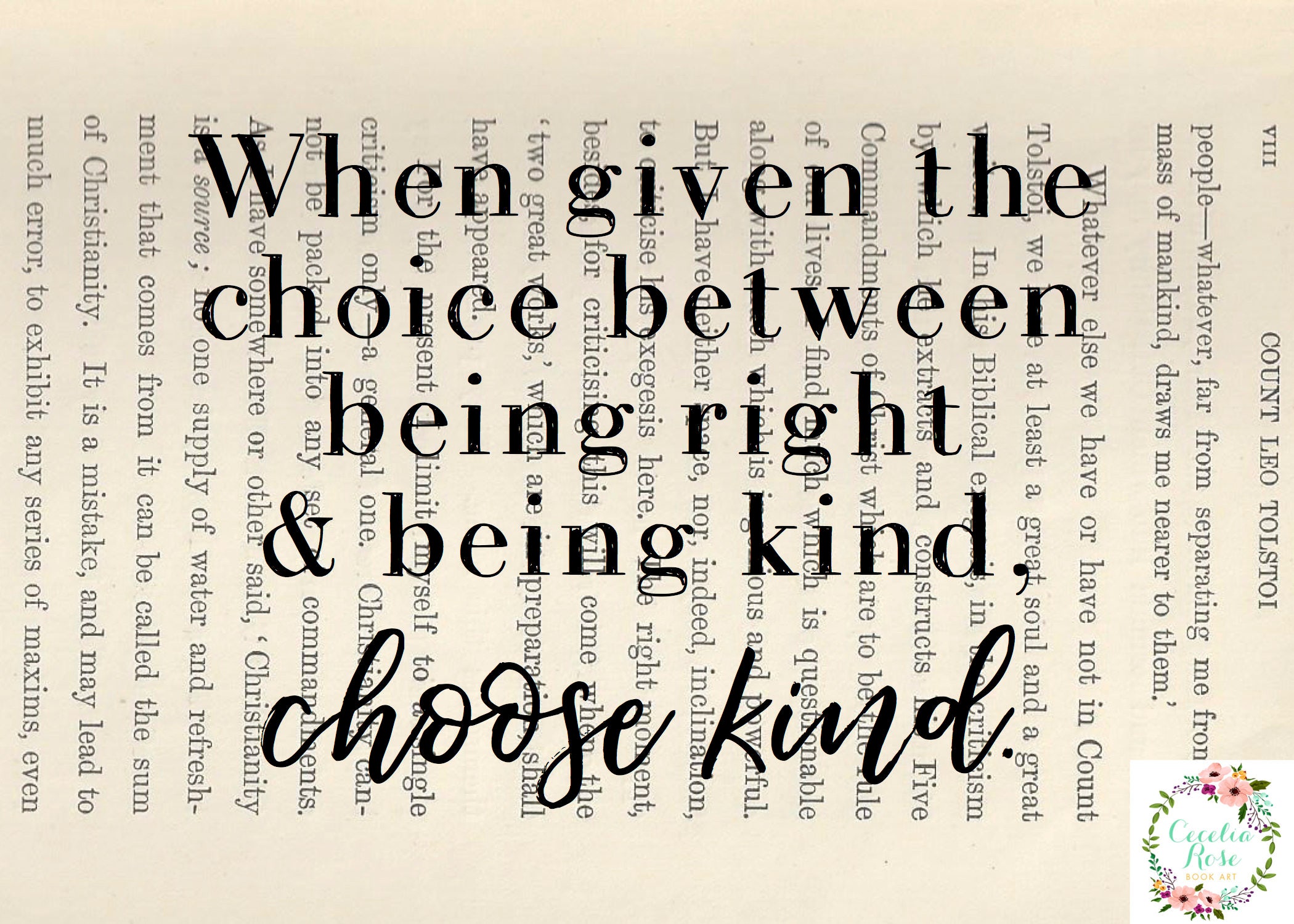 When given the choice between being right or being kind choose kind