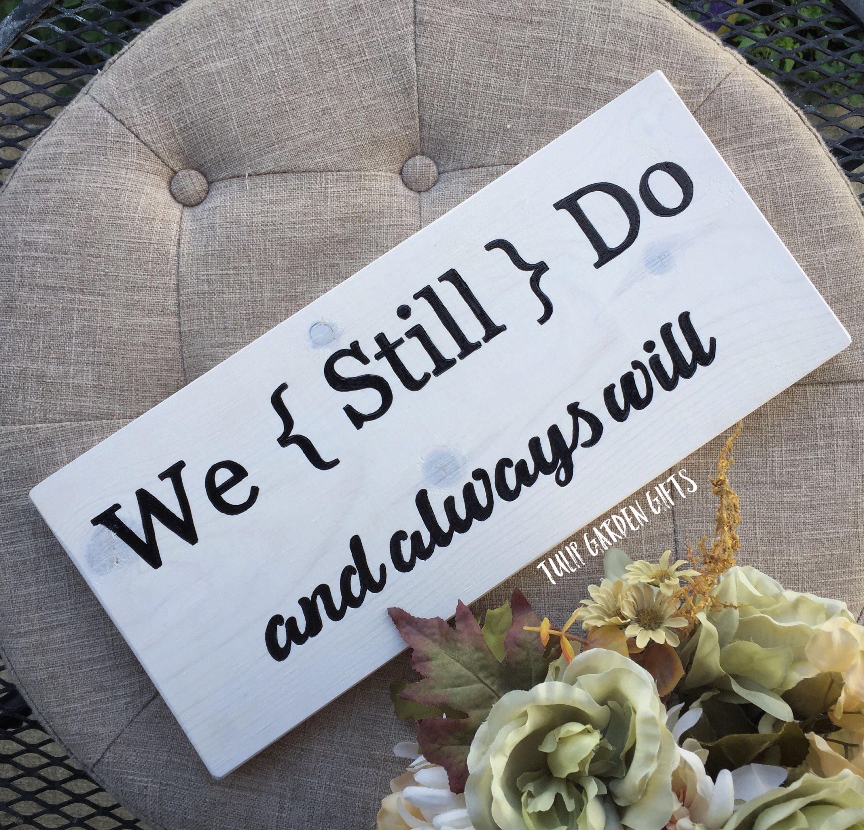 We Still Do Sign And Always Will Wedding Vow Renewal Sign