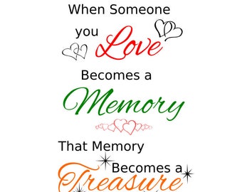 When someone you love becomes a memory that memory becomes a