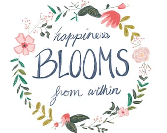 Happiness Blooms art print Inspirational Wall Art Hand