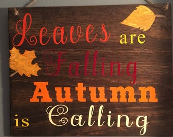 Leaves are Falling Autumn is Calling Fall sign Fall Plaque