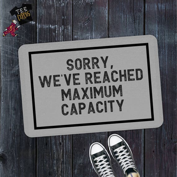 Funny Doormat Welcome MatSorry We've Reached Maximum