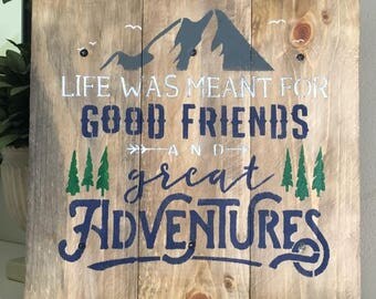 Life was meant for good friends and great adventures quote