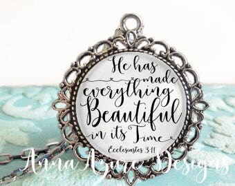 He has made everything beautiful in its time Ecclesiastes 3