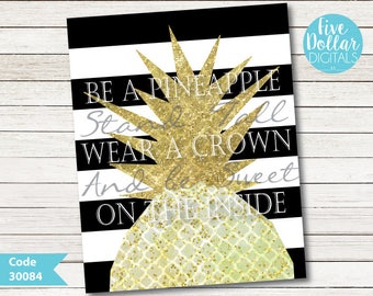 Be a pineapple. Stand tall. Wear a crown. Be sweet on the