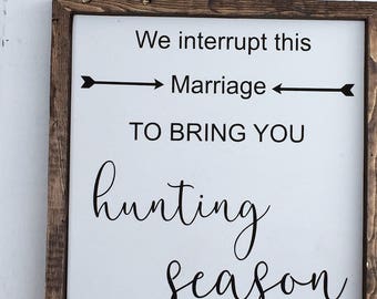 We Interrupt This Marriage Hunting Season sign