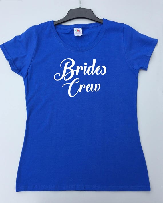 Brides Crew T Shirt Brides T Shirt Bridesmaid T Shirt Maid