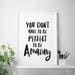 Inspirational print You Don't Have To Be Perfect To