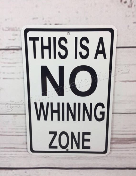 This is a No Whining Zone Metal Funny Sign 6x9 NEW