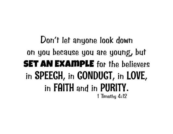 1 Timothy 4:12 Don't let anyone look down on you because
