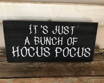 It's Just A Bunch Of Hocus Pocus Halloween Wood Sign