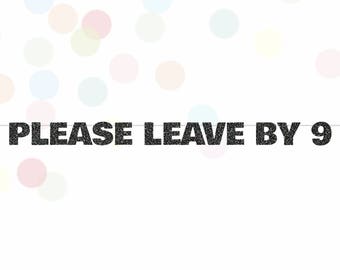 PLEASE LEAVE BY 9 funny/rude party banner/sign for