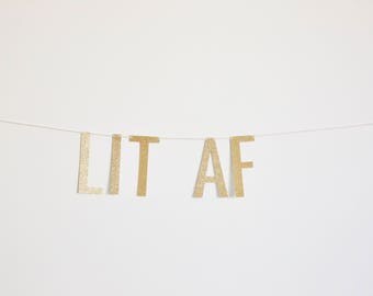 Lit AF Banner Let's Get Lit Banner Lit AF Lit Sign