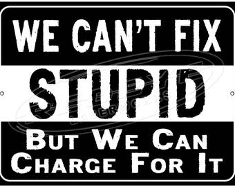 We cant fix stupid | Etsy