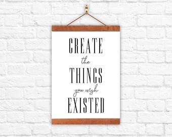 Create The Things You Wish Existed Create The Things You Wish