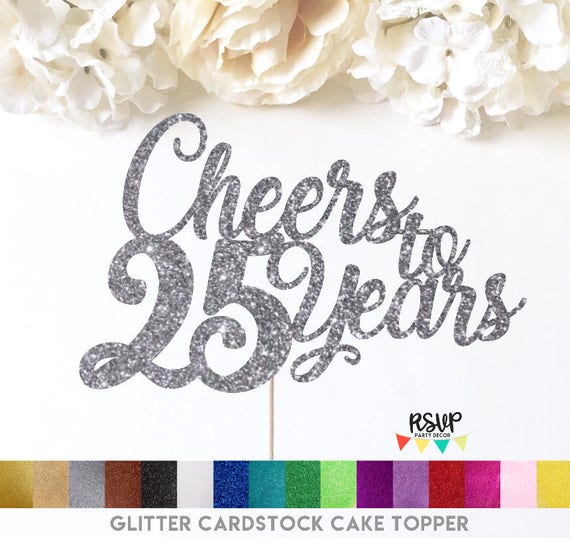 Cheers to 25 Years Cake Topper, 25th Anniversary Cake Topper, 25th ...