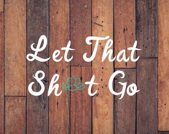 Bathroom Art Yoga Let that sht go Decor Yoga Buddha