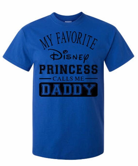 My Favorite Disney Princess Calls Me Daddy Shirt Disneyland